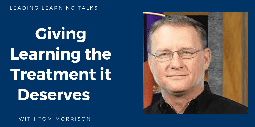 Giving Learning the Treatment it Deserves with Tom Morrison of MTI ...