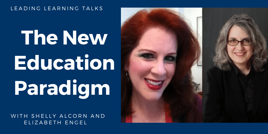 The New Education Paradigm with Shelly Alcorn and Elizabeth Engel ...