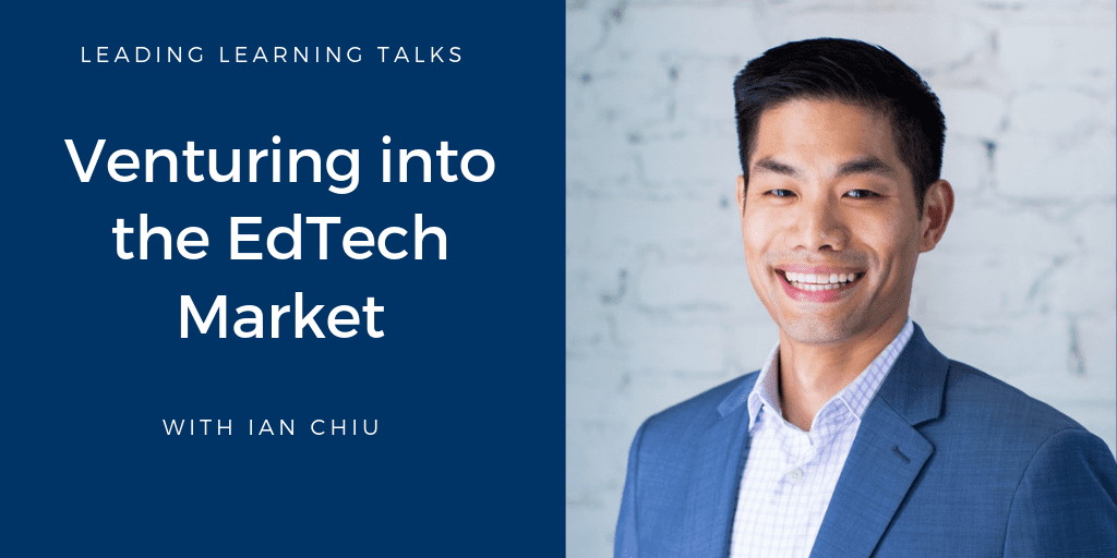 Venturing into the Edtech Market with Ian Chiu